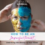 How to Be an Imperfectionist: Embracing the Beauty of Your Flaws ...